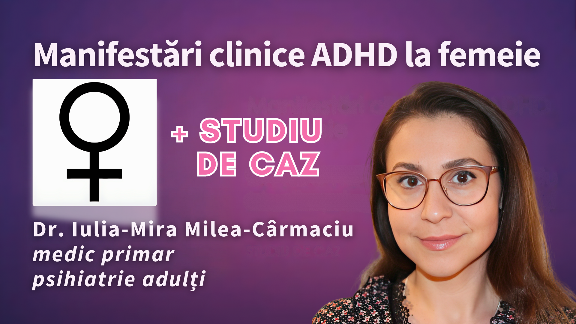 ADHD la femei - manifestări clinice, studiu de caz